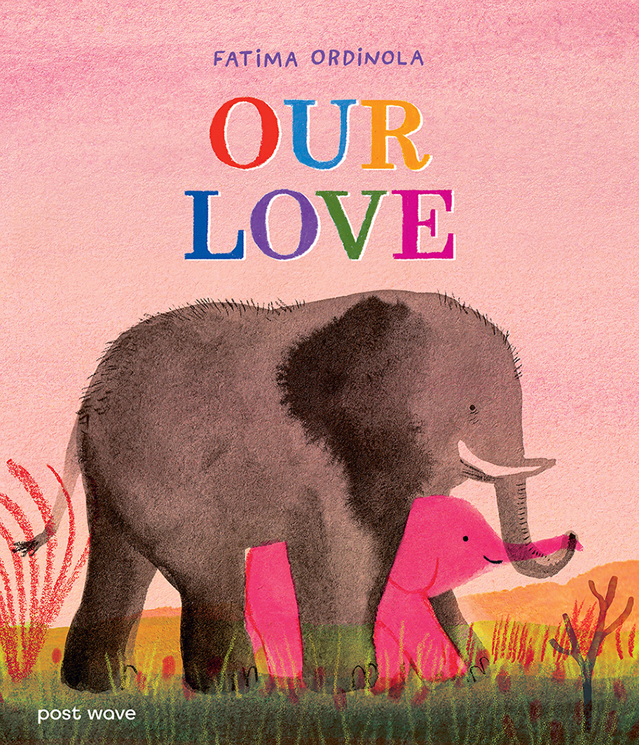 Our Love by Fátima Ordinola – The Federation of Children's Book Groups